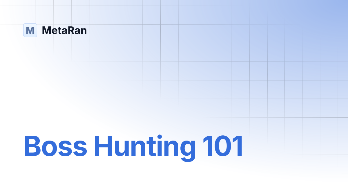 Boss Hunting 101 | MetaRan